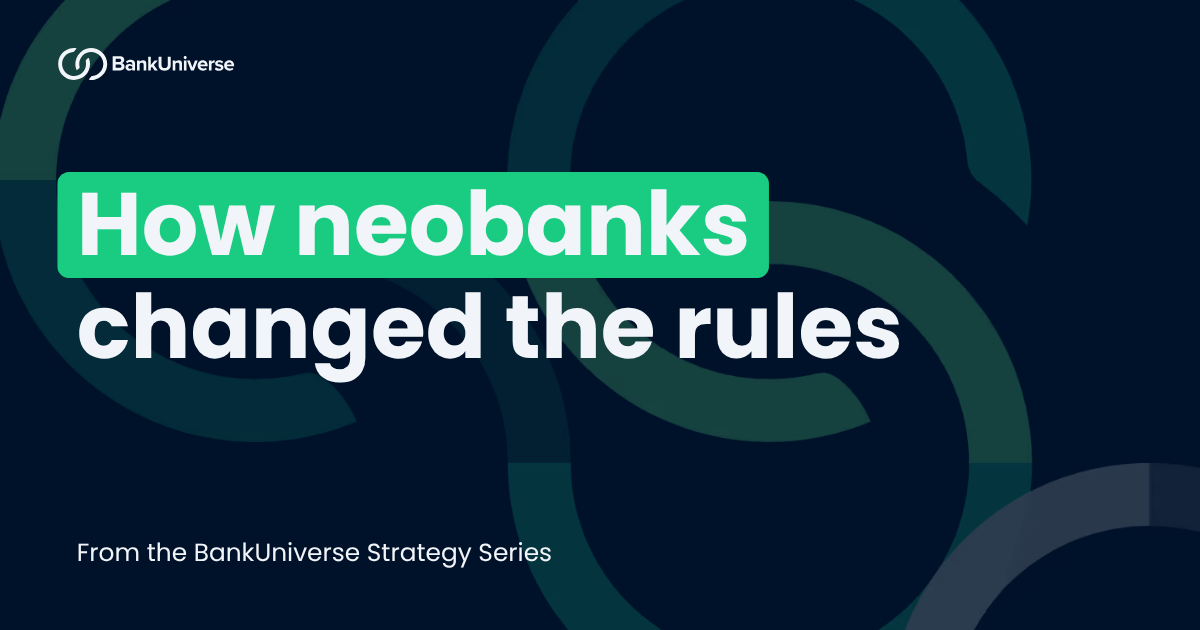 How neobanks changed the rules | BankUniverse | BankUniverse